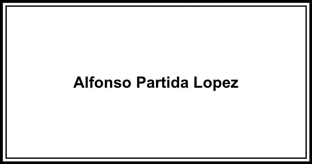 Obituary: Alfonso Partida Lopez