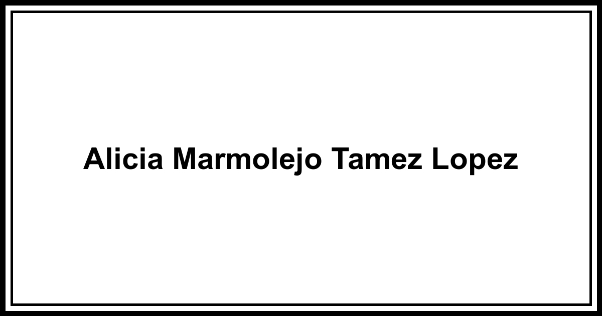Obituary: Alicia Marmolejo Tamez Lopez