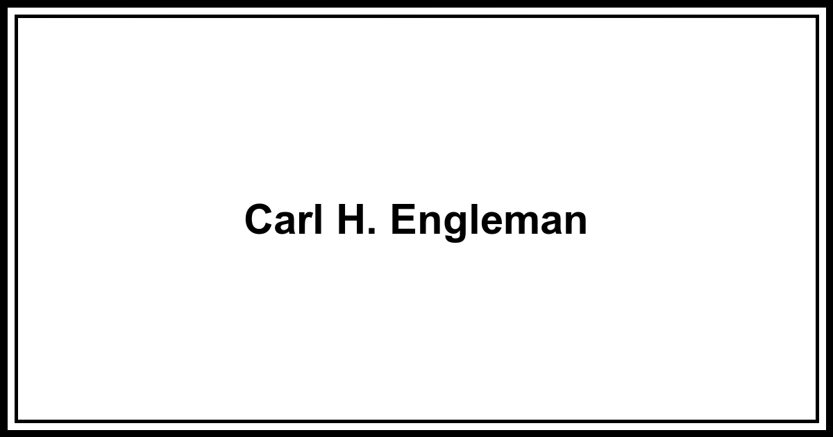 Obituary: Carl H. Engleman