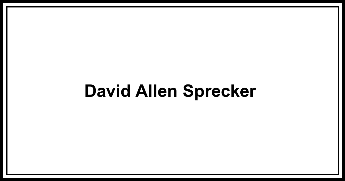 Obituary: David Allen Sprecker