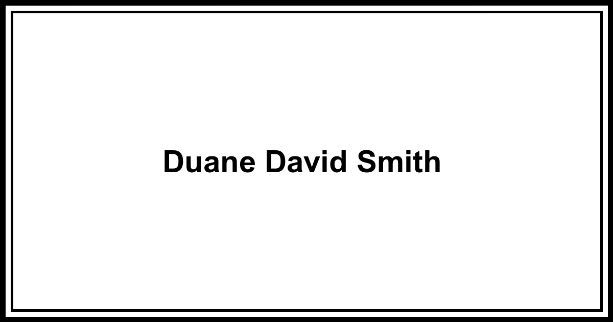 Obituary: Duane David Smith