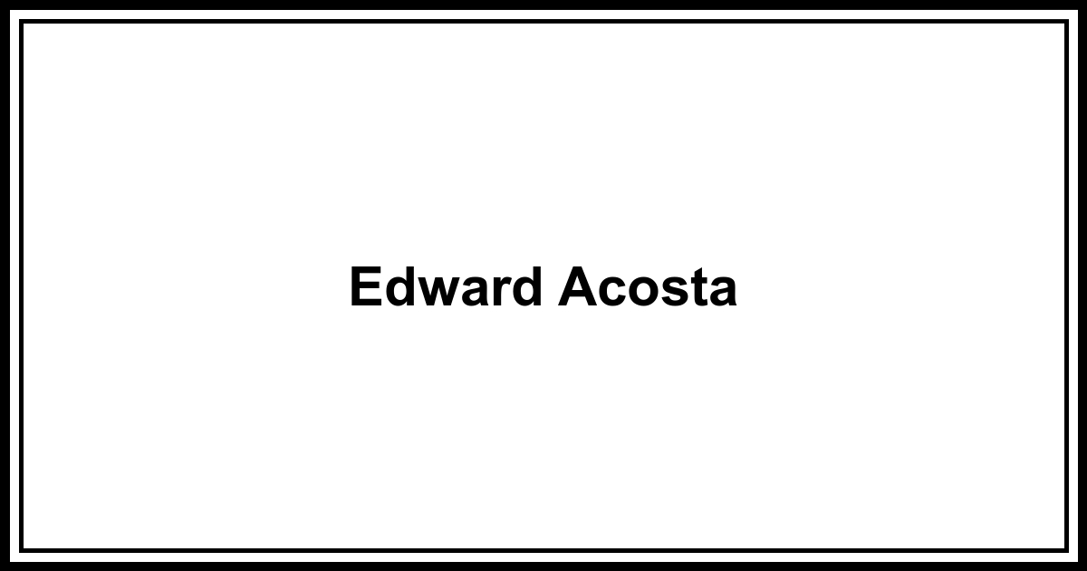 Obituary: Edward Acosta