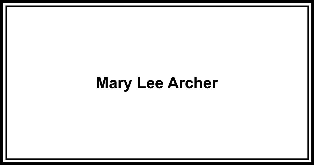 Obituary: Mary Lee Archer